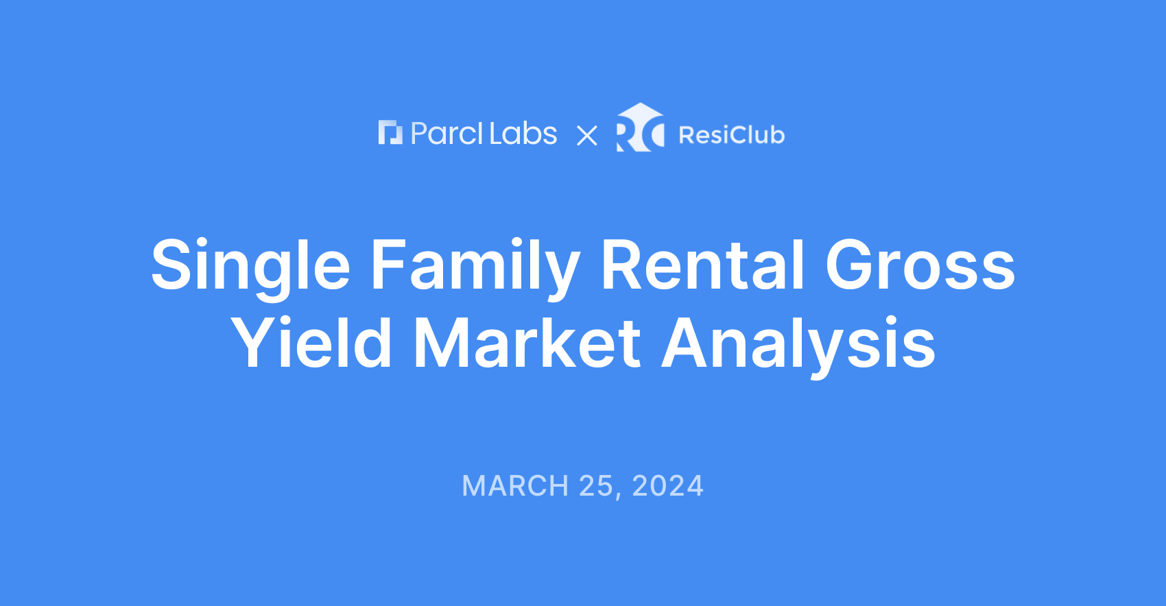 ResiClub: Single Family Rental Gross Yield Market Analysis - Parcl Labs: Real-Time Real Estate ...